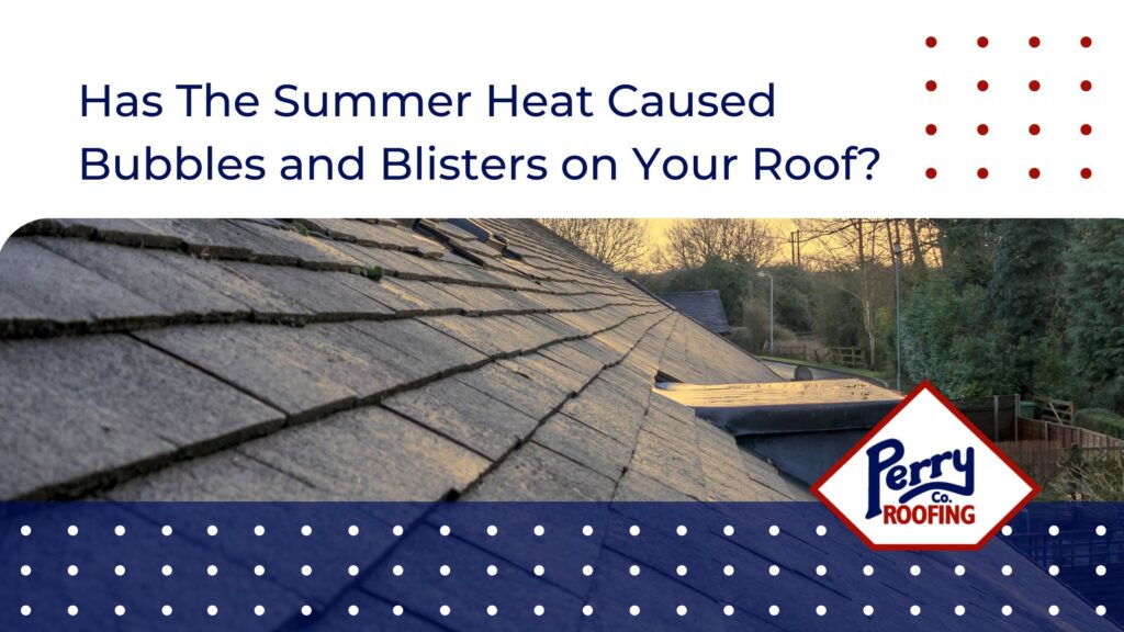 Roof Blisters Causes, Prevention, And Repair By Perry Roofing
