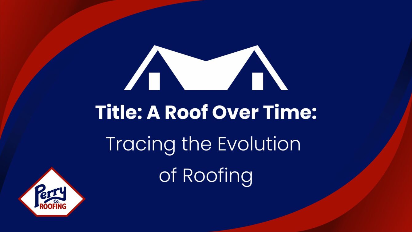 A Roof Over Time: Tracing the Evolution of Roofing